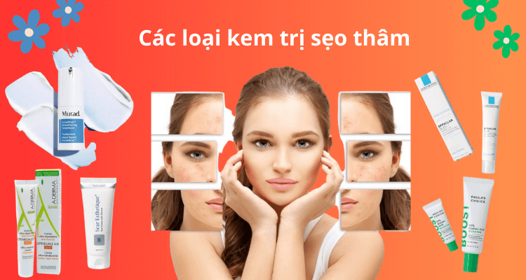 Top 9 các loại kem trị sẹo thâm mụn tốt nhất, sạch thâm liền sẹo sau 1 ...